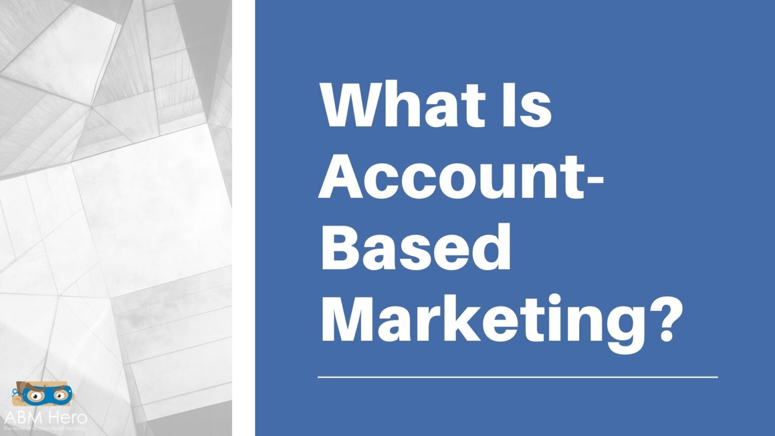 What Is Account-Based Marketing? | ABM Hero