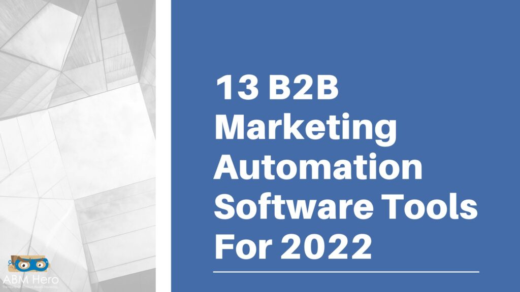 13 B2B Marketing Automation Software Tools For 2024 | ABM Hero