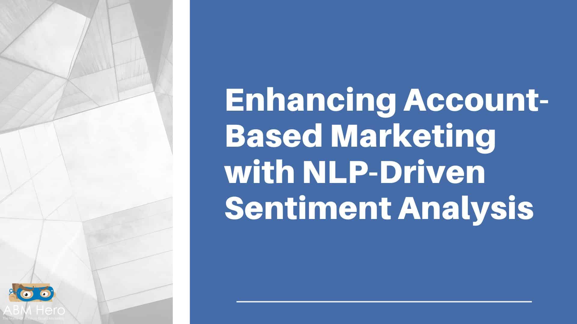 Enhancing Account-Based Marketing With NLP-Driven Sentiment Analysis ... Enhancing Account-Based Marketing With NLP-Driven Sentiment Analysis ...